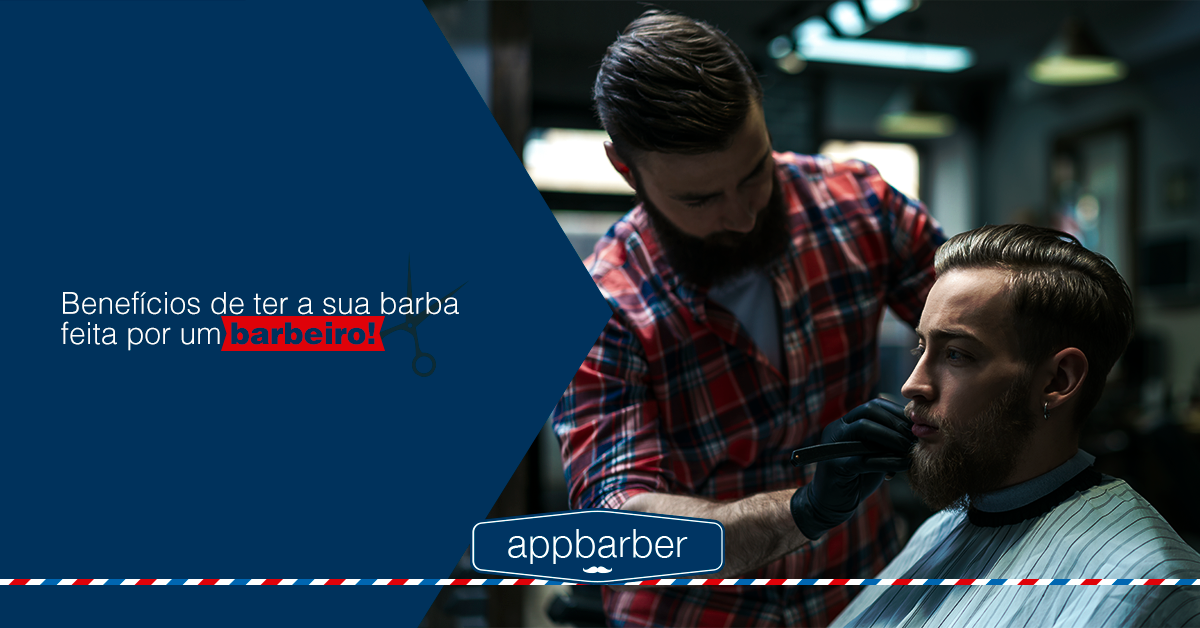 Benefícios de ter a sua barba feita por um barbeiro! – AppBarber